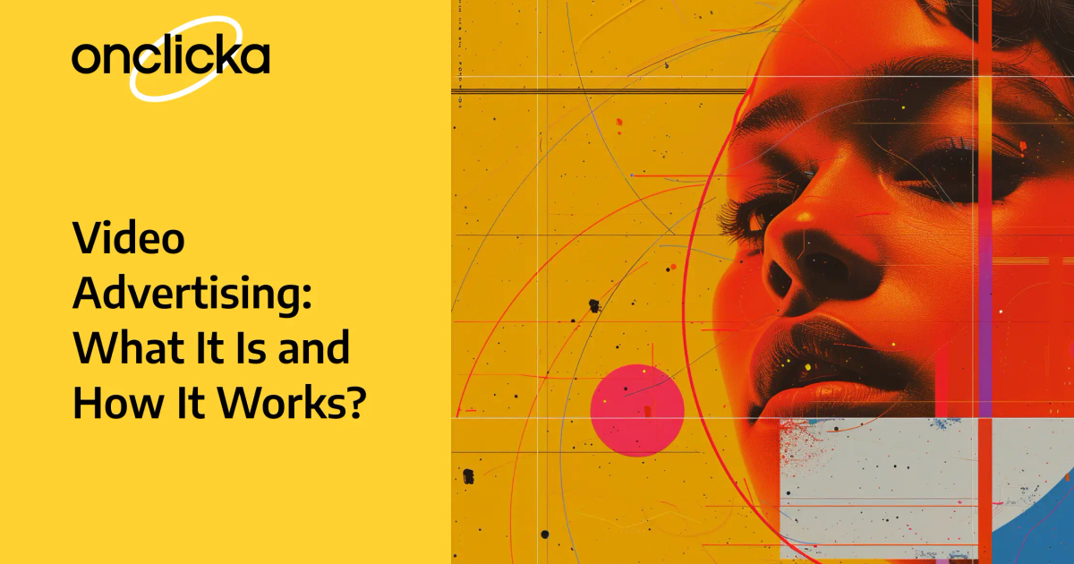 Video Advertising: What It Is and How It Works? | OnClickA AD Network