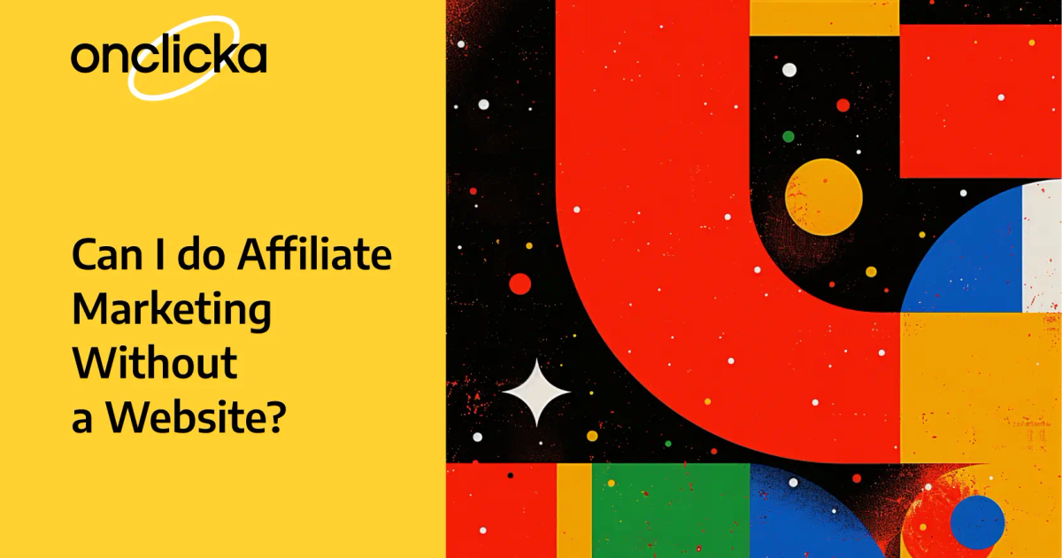 Can I do Affiliate Marketing Without a Website? | OnClickA AD Network