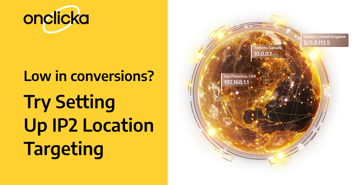 Low in Conversions? Try Setting Up IP2 Location Targeting | OnClickA AD Network